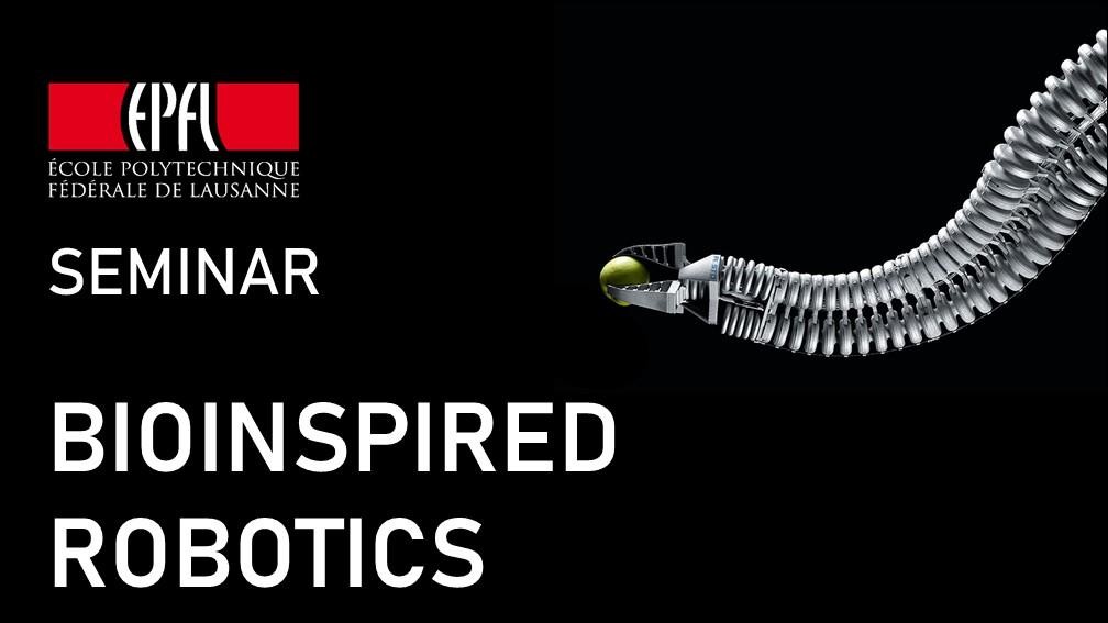Bioinspired Robotics Seminar at EPFL - EPFL